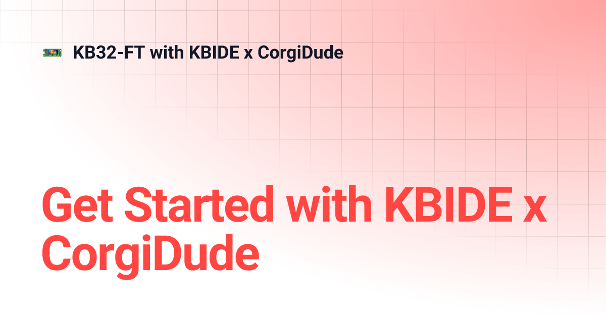 Get Started with KBIDE x CorgiDude | KB32-FT with KBIDE x CorgiDude