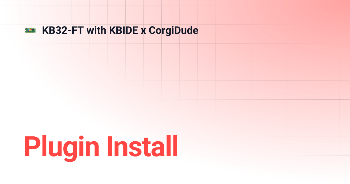 Plugin Install | KB32-FT with KBIDE x CorgiDude