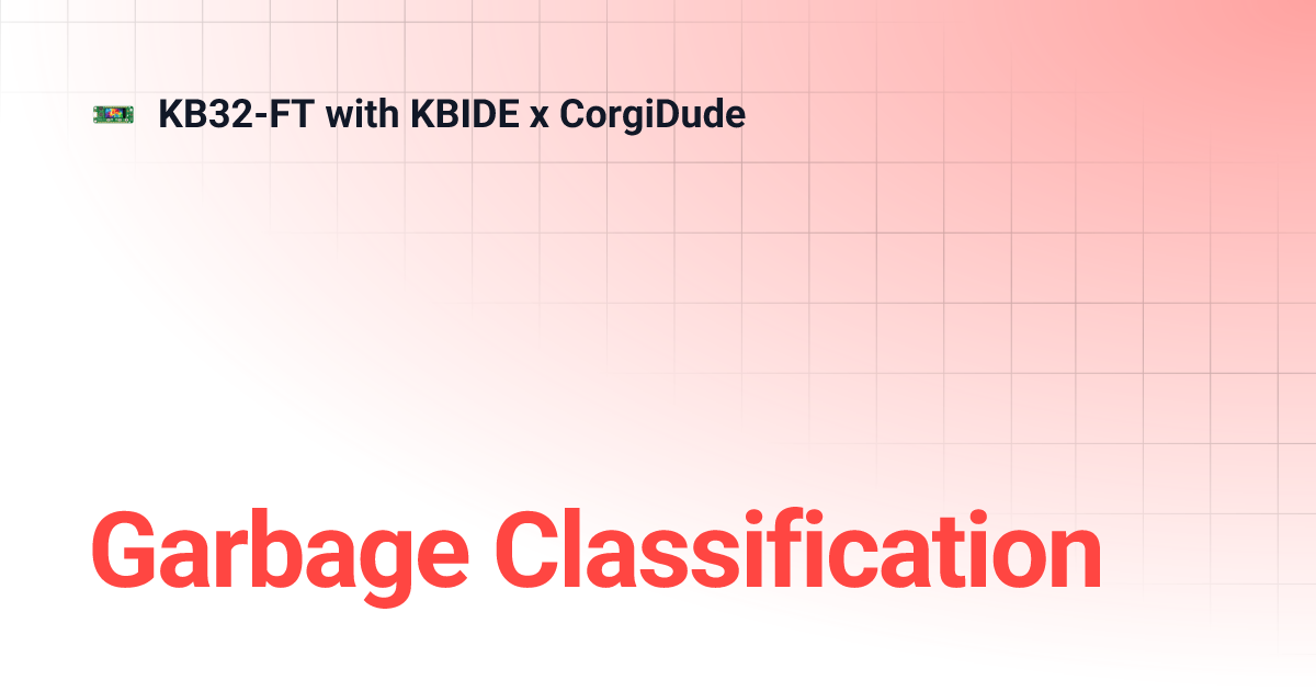 Garbage Classification | KB32-FT with KBIDE x CorgiDude